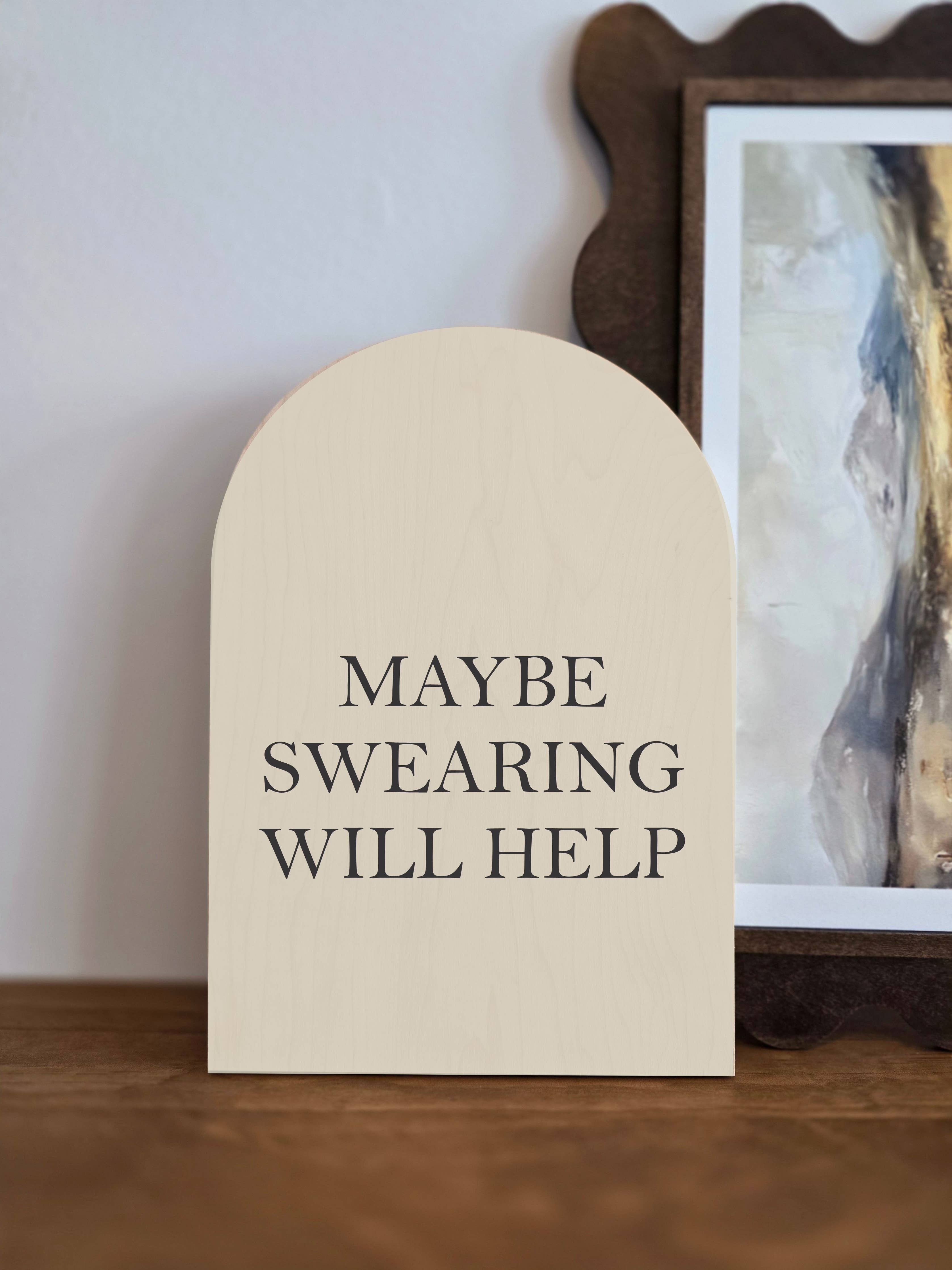 Swearing Will Help Arch Sign – Green Oasis & Wildflower Boutique